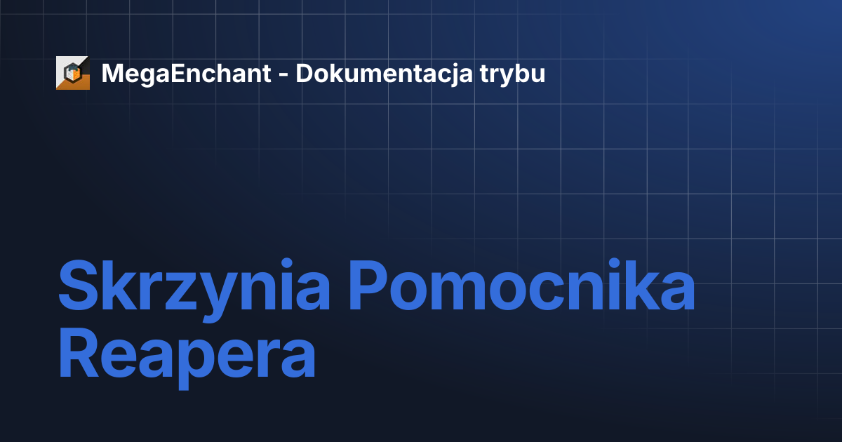 Skrzynia Pomocnika Reapera | MegaEnchant - Dokumentacja trybu