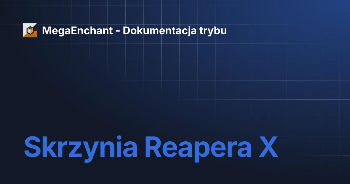 Skrzynia Reapera X | MegaEnchant - Dokumentacja trybu